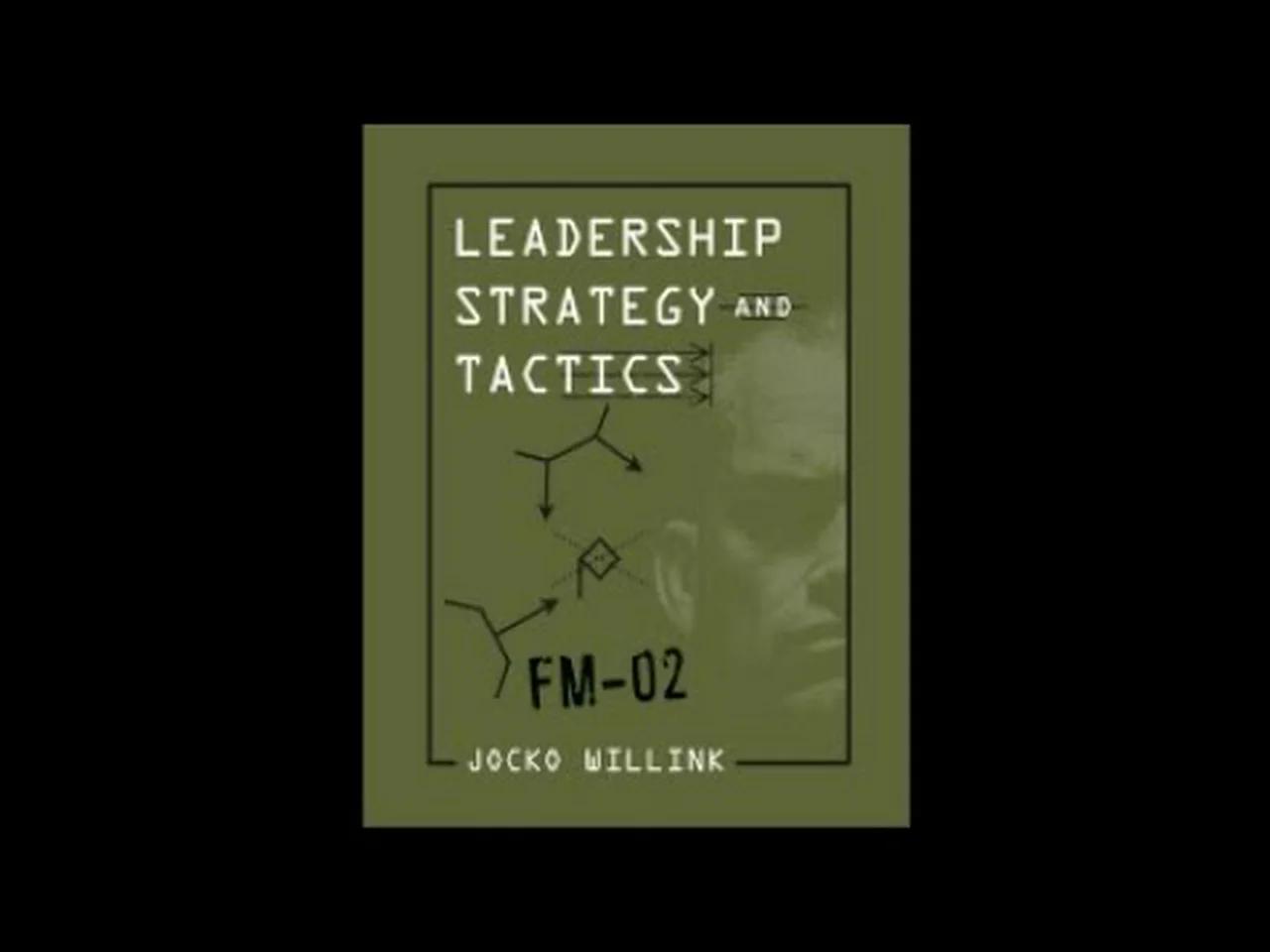 Leadership Strategy and Tactics by Jocko Willink