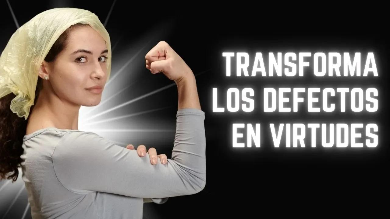 Transforma los Defectos en Virtudes, con Ame Ruiz