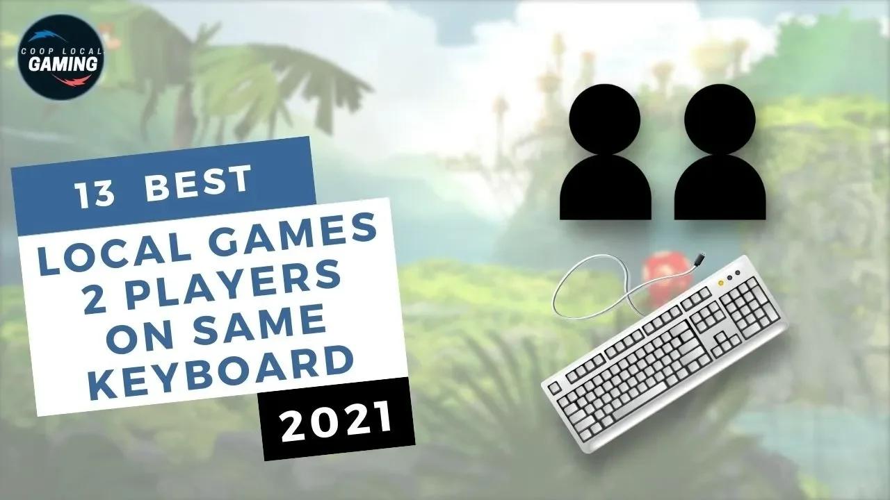 13 Local Multiplayer Games 2 Players on Same Keyboard 2# [2021]