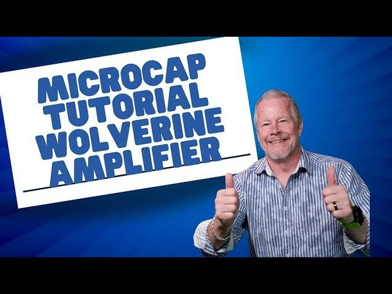 Microcap Tutorial introducing the Wolverine Amplifier