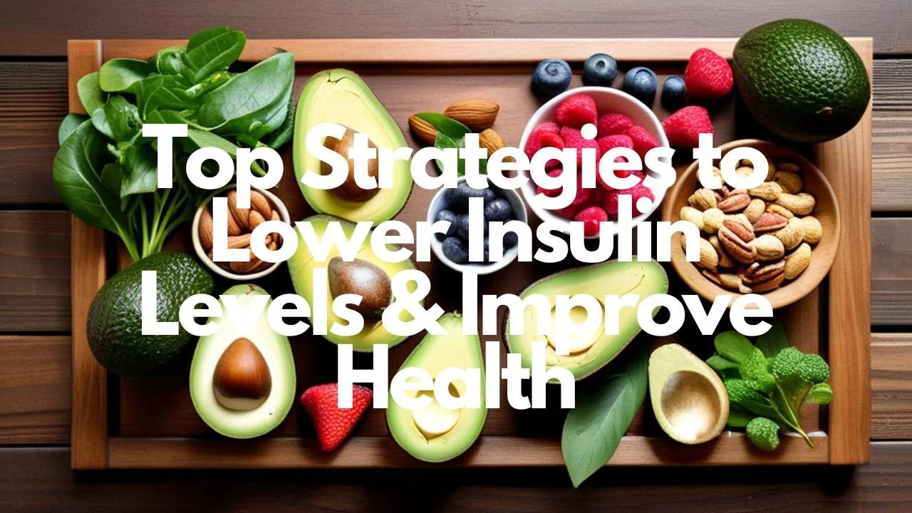 Top Strategies to Lower Insulin Levels & Improve Health