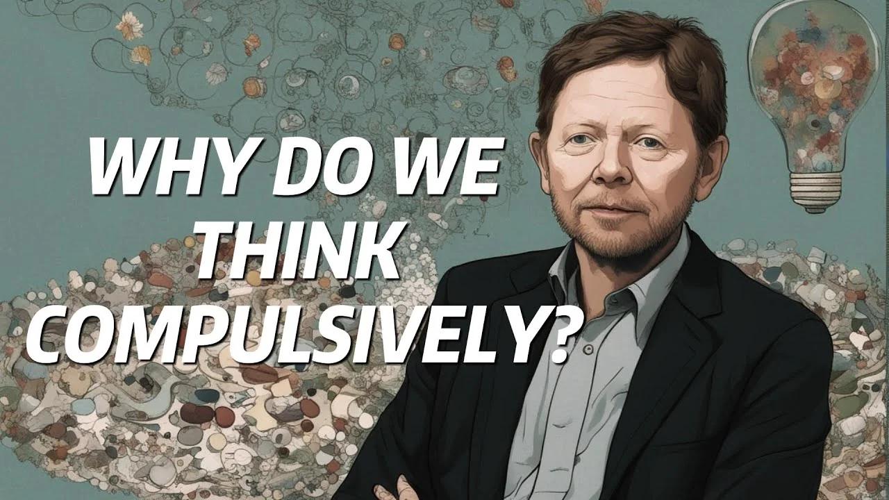 Eckhart Tolle S Wisdom Transforming Compulsive Thinking Into Conscious