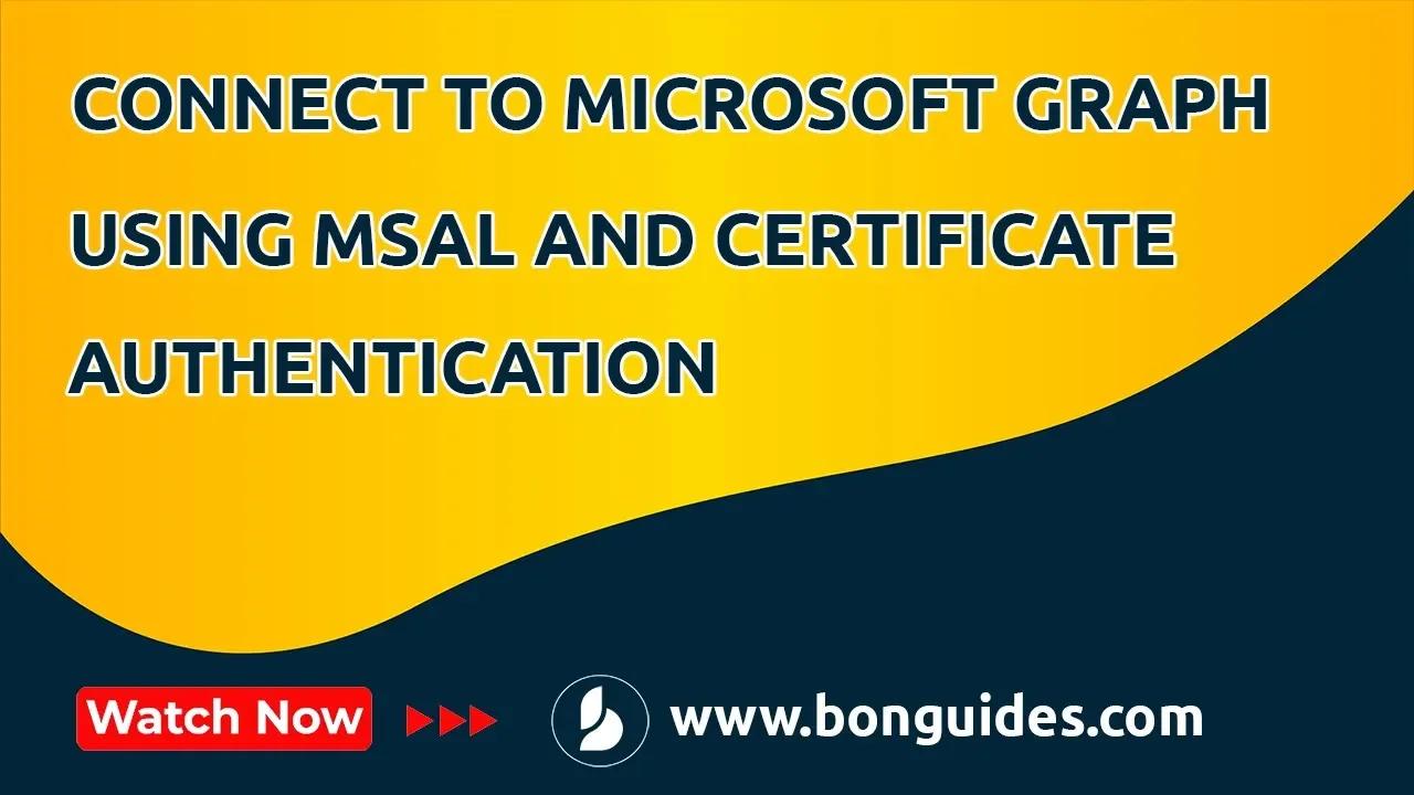 How To Connect To Microsoft Graph Using Msal And Certificate Based Authentication
