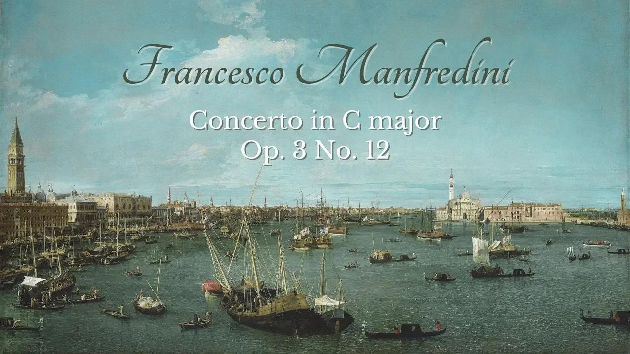 Francesco Manfredini: Concerto Grosso In C Major Op.3/12