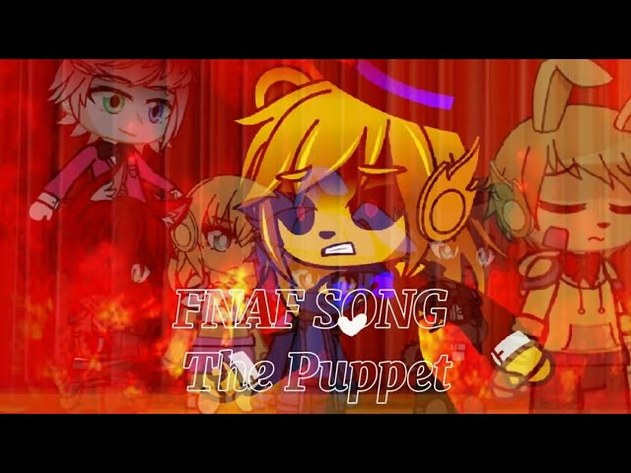 FNAF SONG/"The Puppet Song"/Gacha club