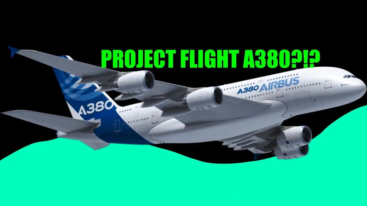 Airbus A380?? Your Project Flight Suggestions 4!