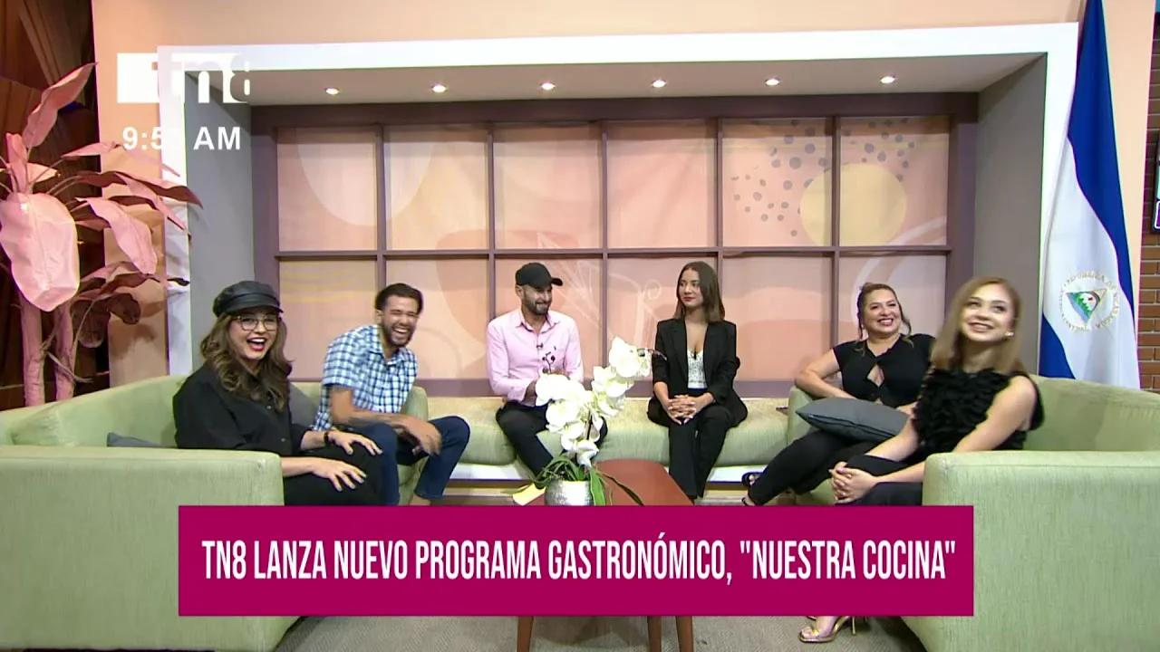 Nuestra Cocina": Nuevo Programa Gastronómico en TN8 Nicaragua con ...