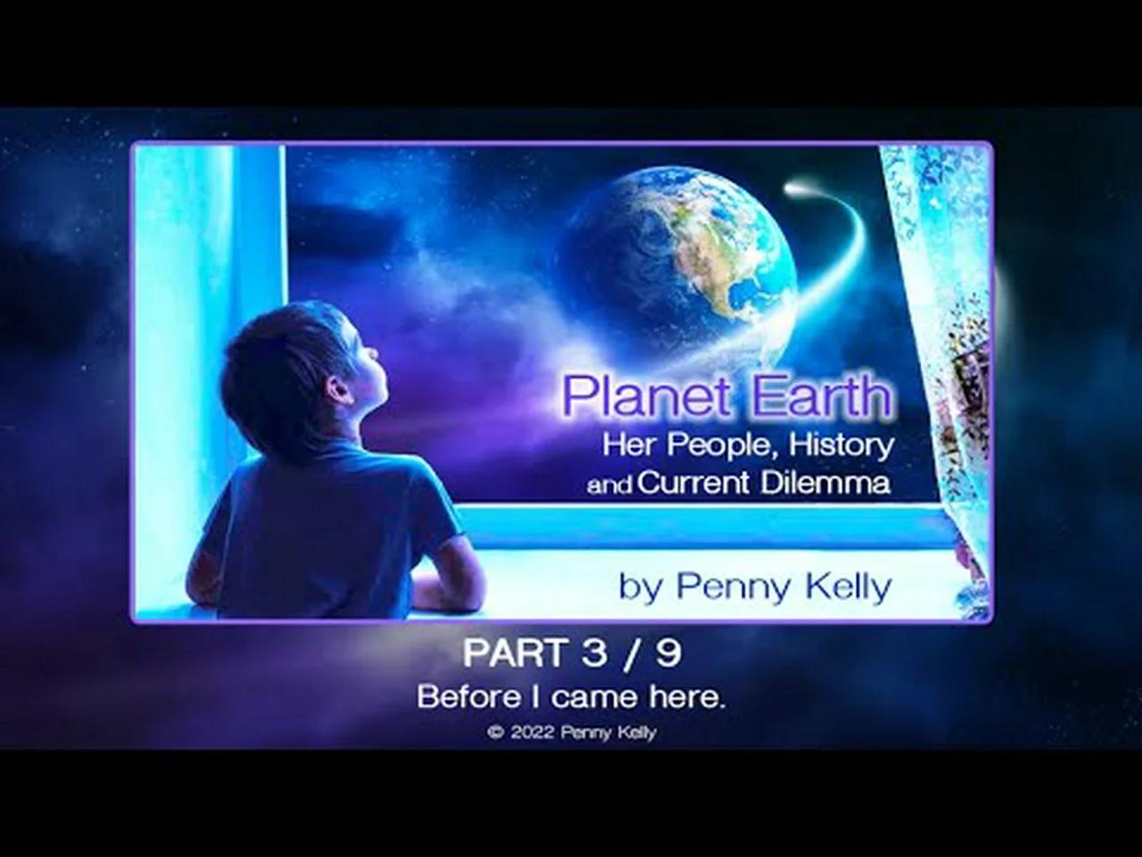 Planet Earth Series: Part 3/9 - Before I came here.