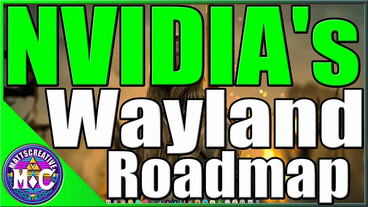 NVIDIA Has plans for Wayland Let's go Over the Roadmap