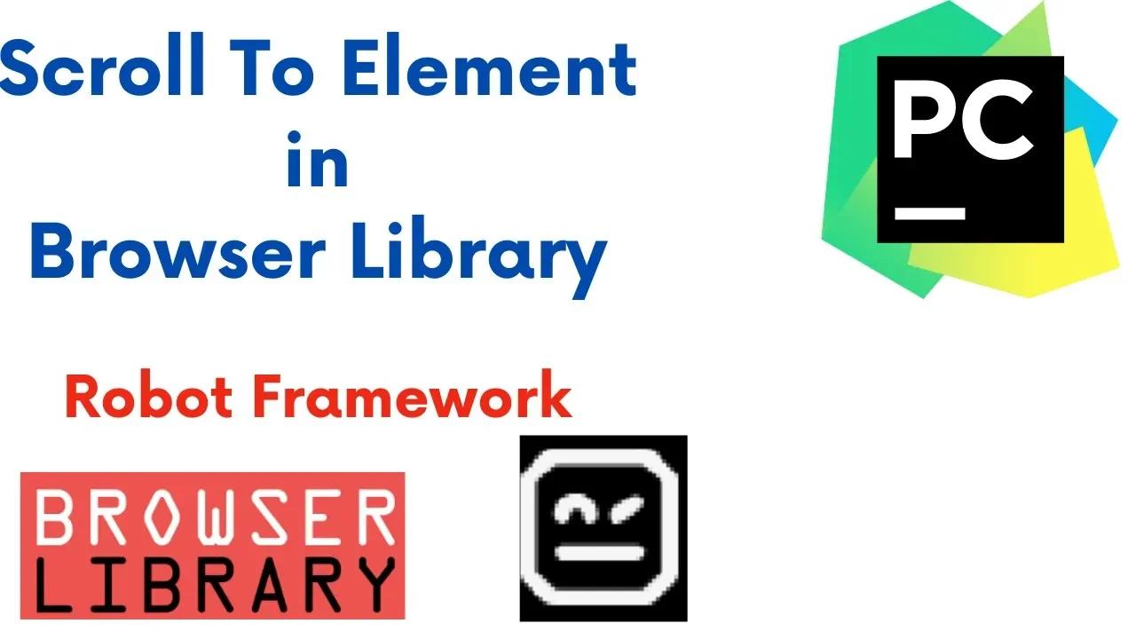 Scroll to Element in Browser Library | Robot Framework | PyCharm