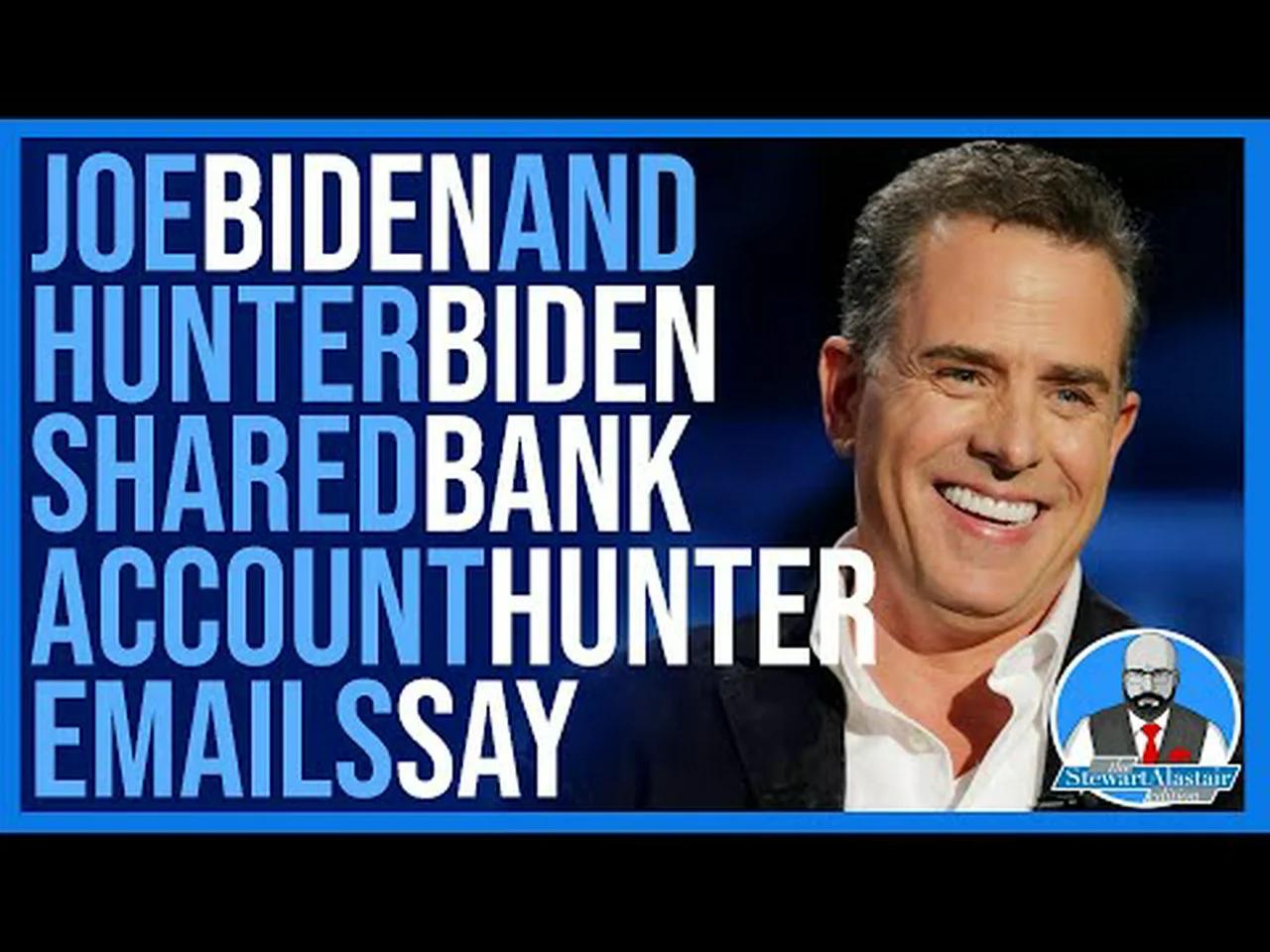 JOE AND HUNTER BIDEN SHARED BANK ACCOUNTS, HUNTER EMAILS SAYS | TSAE