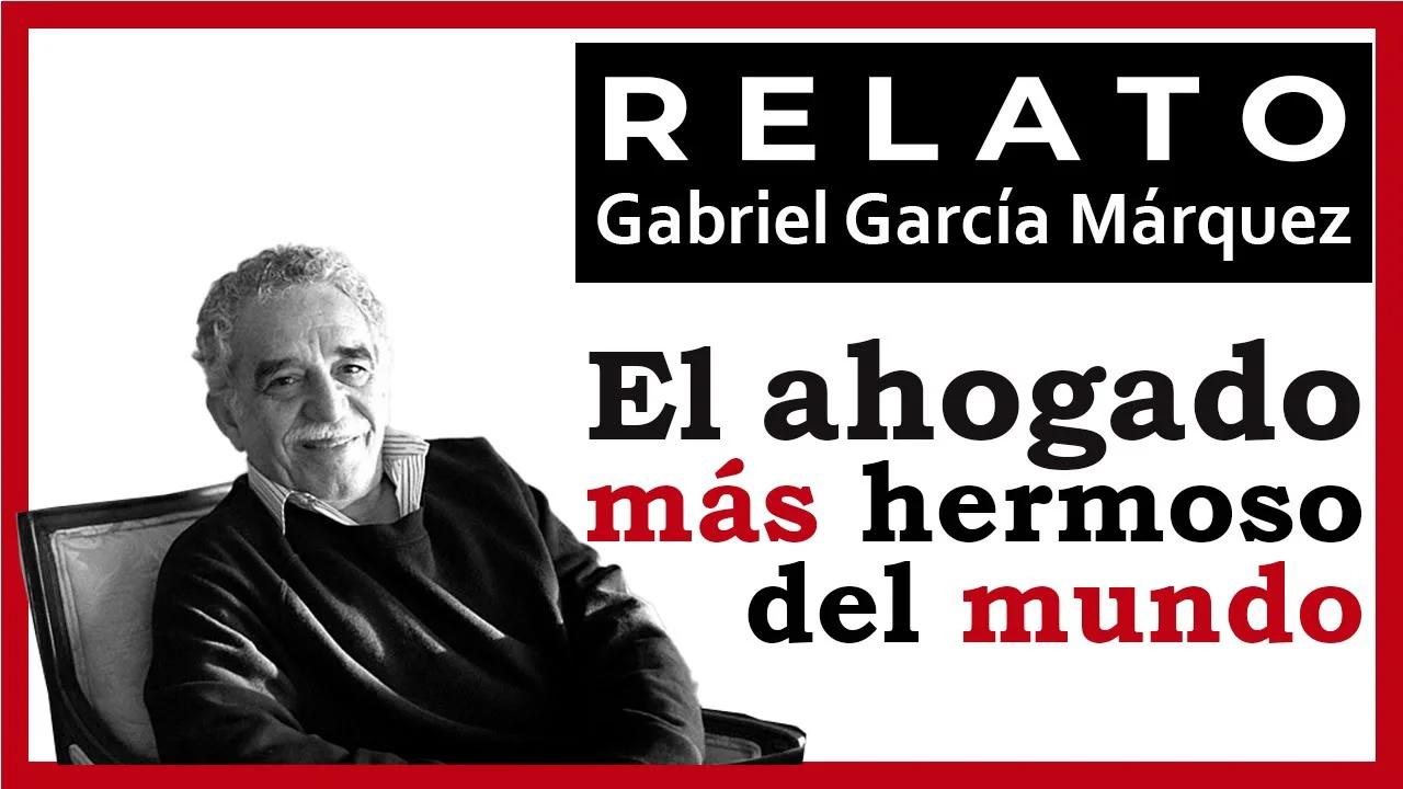 "El ahogado más hermoso del mundo" de Gabriel García Márquez. #relato