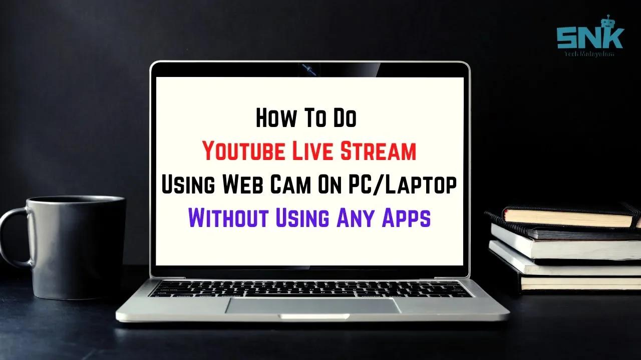 How To Do Youtube Live Stream Using Web Cam On PC/Laptop Without Using ...
