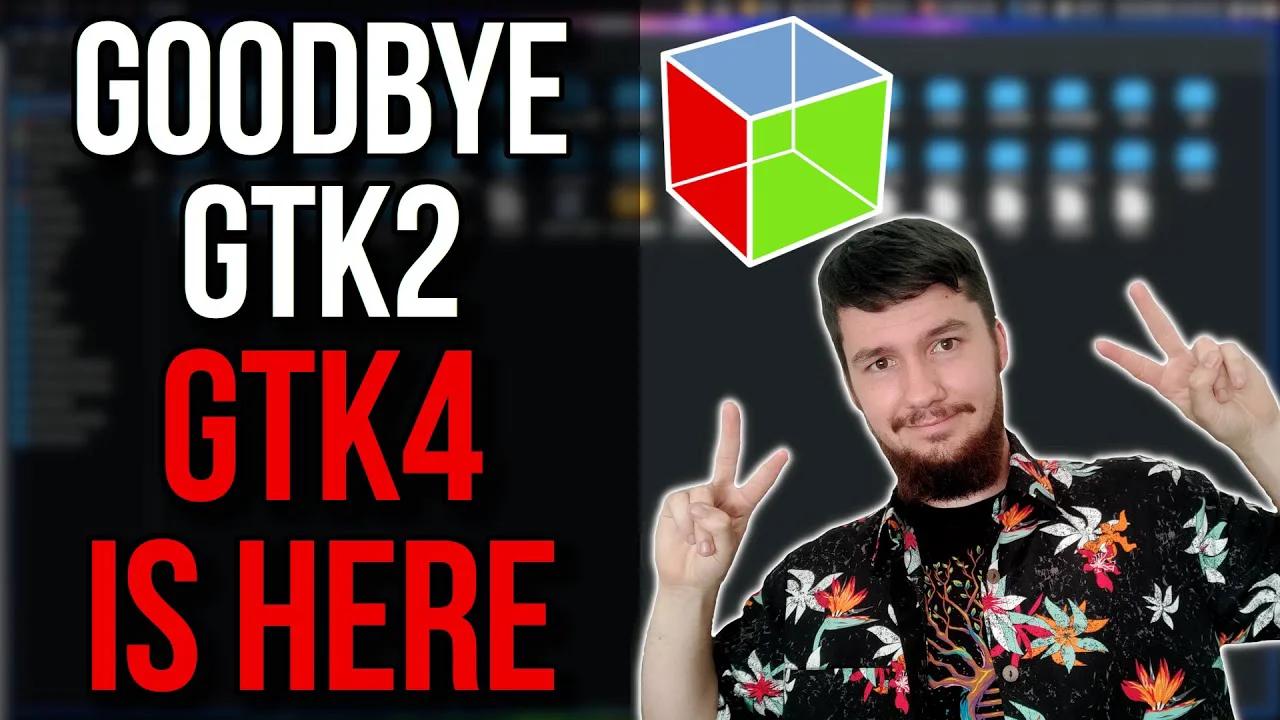 GTK4 Is Here: Why You Should Even Care