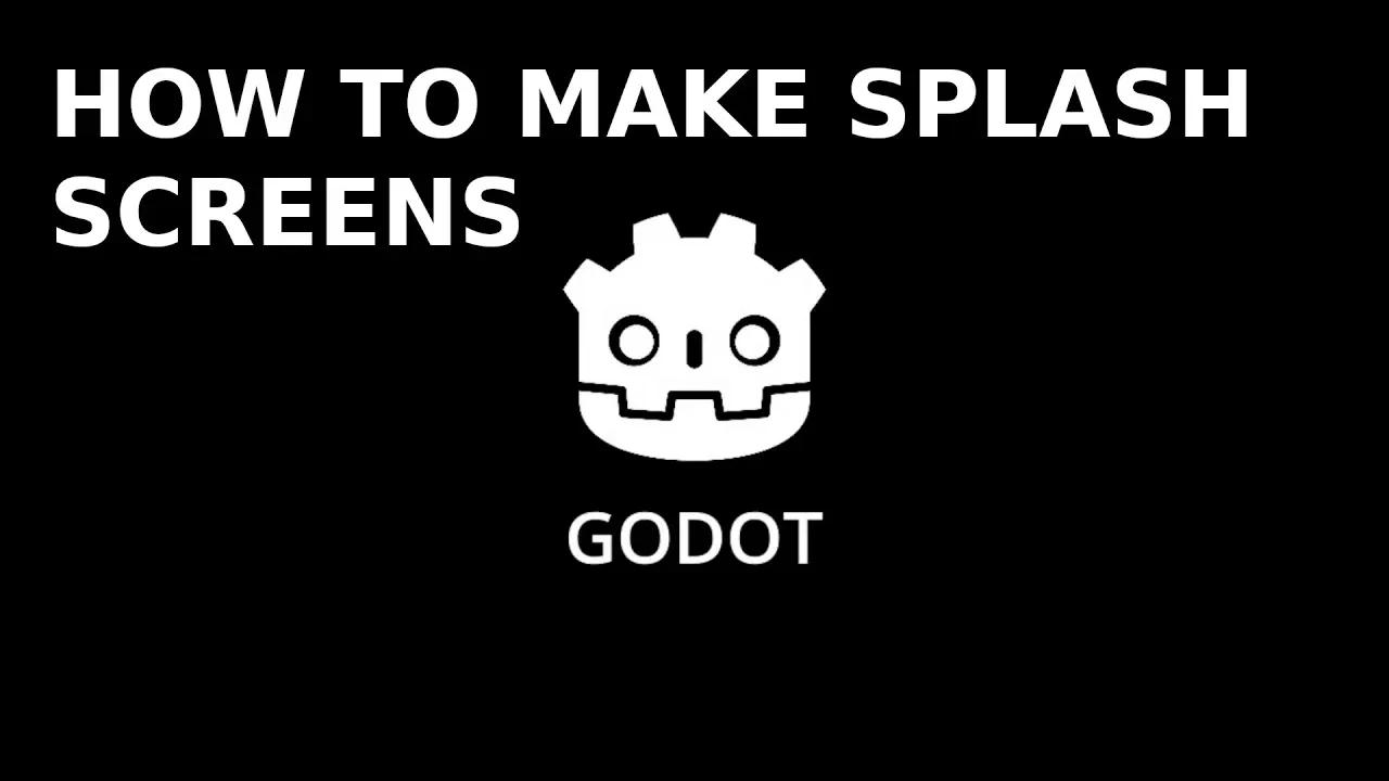 How to Make Splash Screens in Godot