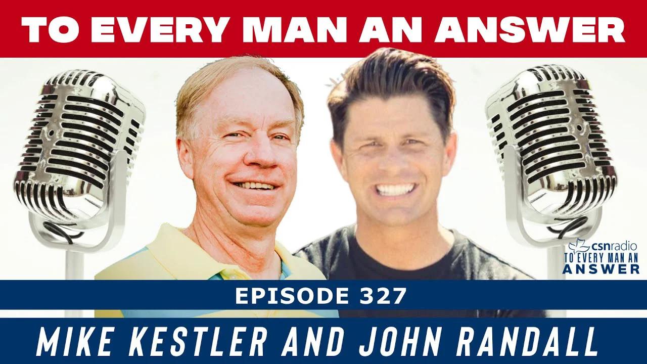 Episode 327 - John Randall and Mike Kestler on To Every Man an Answer