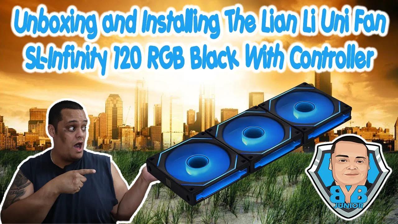 Unboxing and Installing The Lian Li Uni Fan SL Infinity 120 RGB Black ...