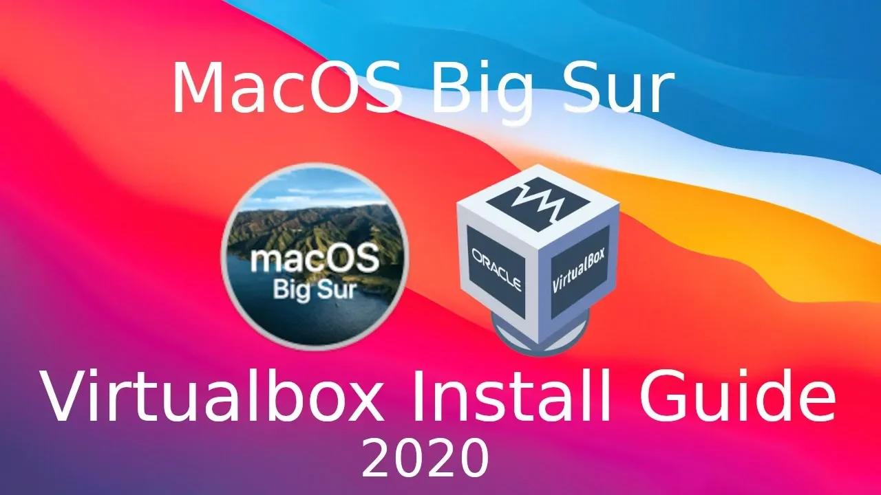 How To Install Macos Big Sur Osx 2020 To Virtualbox In Linux And Windows