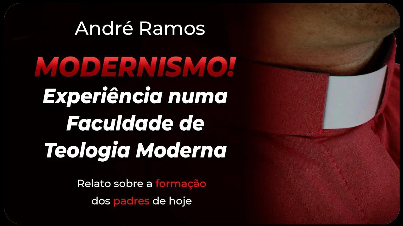 Modernismo: Experiência numa Faculdade de Teologia Moderna - André Ramos