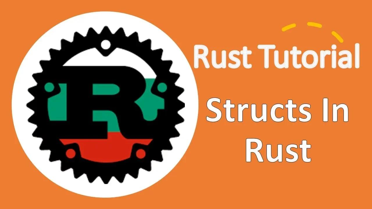 Rust Tutorial For Beginners | Structs In Rust Rust Tutorial For Beginners | Structs In Rust