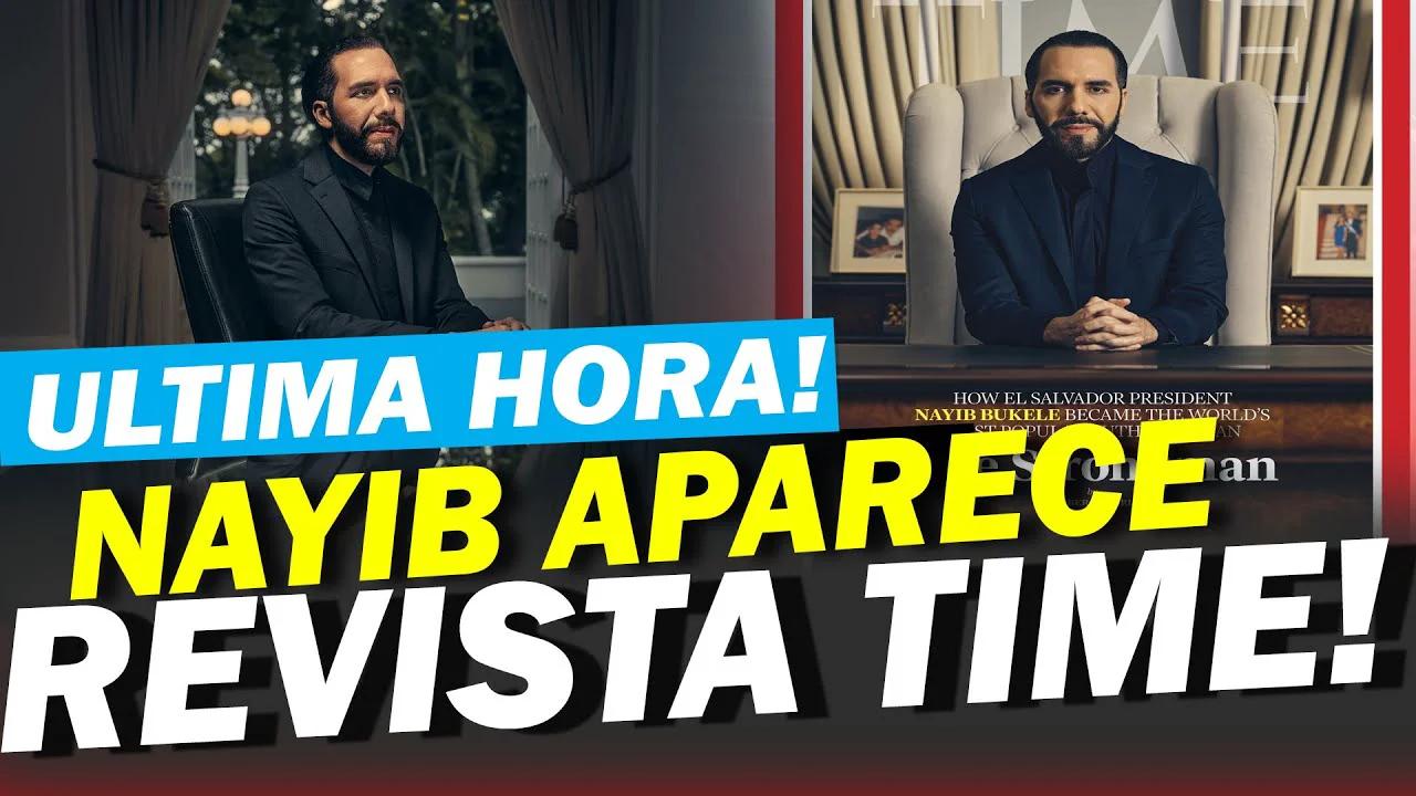 NAYIB BUKELE APARECE AHORITA EN REVISTA TIMES ** ACUSAN A BUKELE EN ...