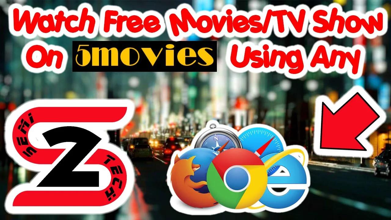Watch Free Movies And TV Shows On 5Movies Using Any Browser