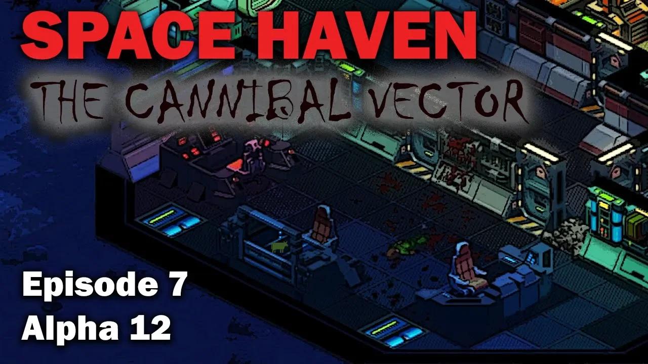Forward Motion: The Cannibal Vector - Space Haven Alpha 12 [S2 EP7]