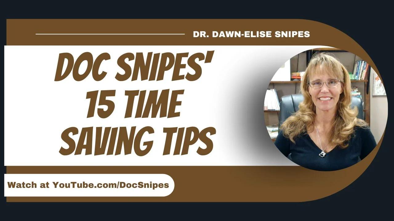 Doc Snipes' Top 15 Time Saving Tips