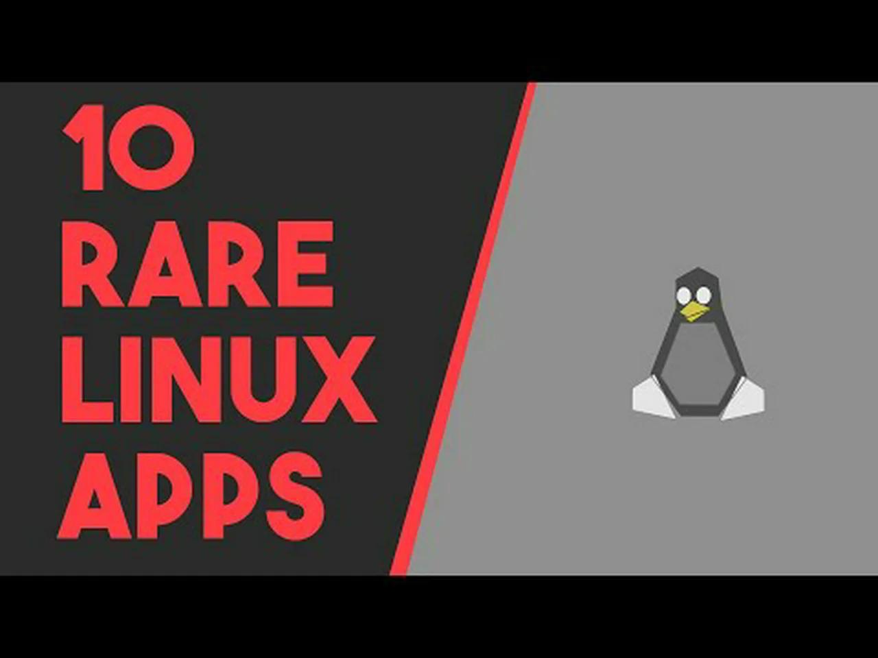 Do You Know These 10 Rare Linux Apps?