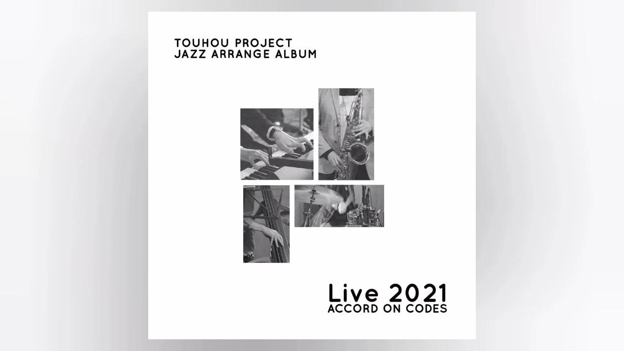 [東方 Jazz] ACCORD ON CODES - Live 2021 (Full Album)