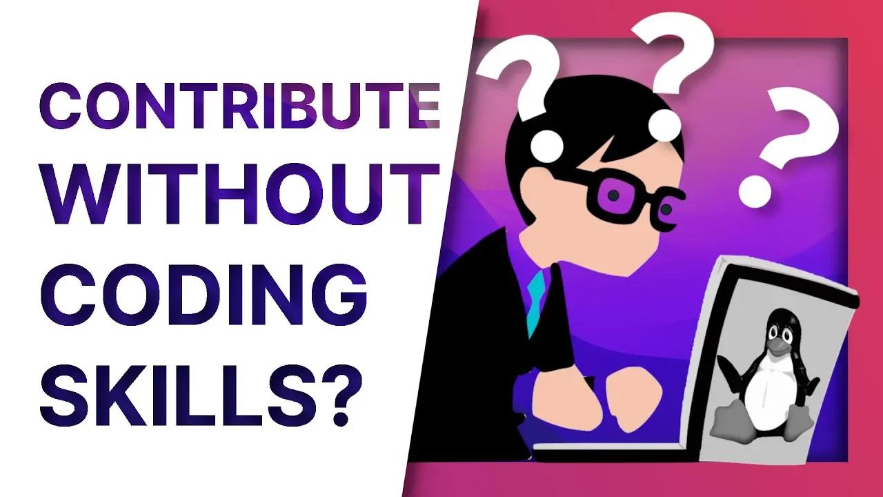 No CODING SKILLS? CONTRIBUTE anyway!