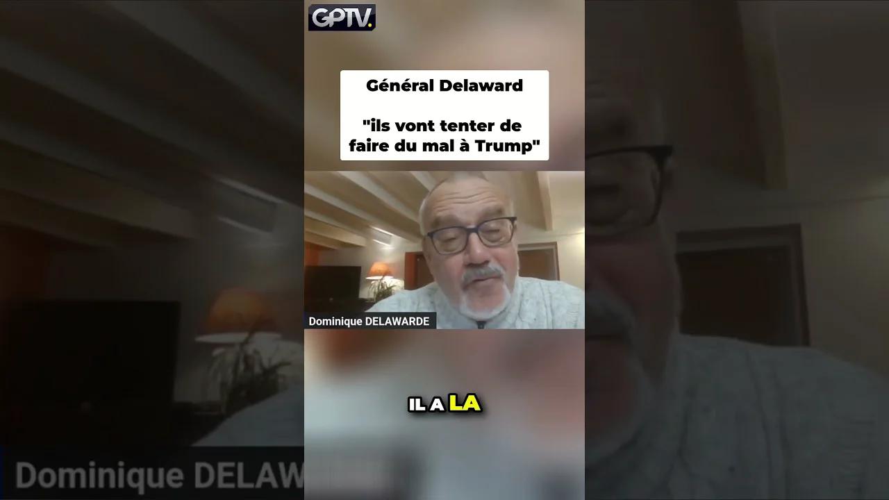 Général Delawarde : "ils vont tenter de faire du mal à Trump!"