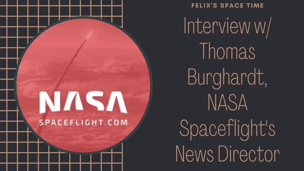 Interview w/ Thomas Burghardt, NASA Spaceflight's News Director
