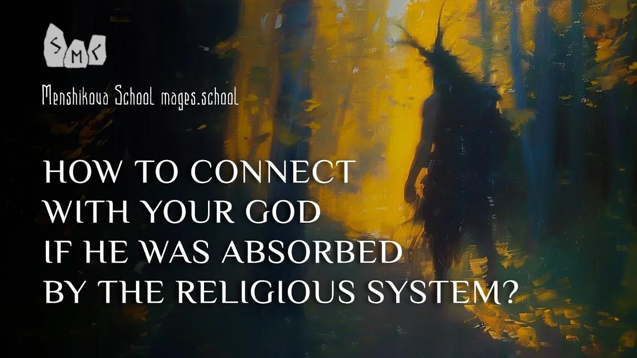 How To Connect With Your God If He Was Absorbed By The Religious System ...
