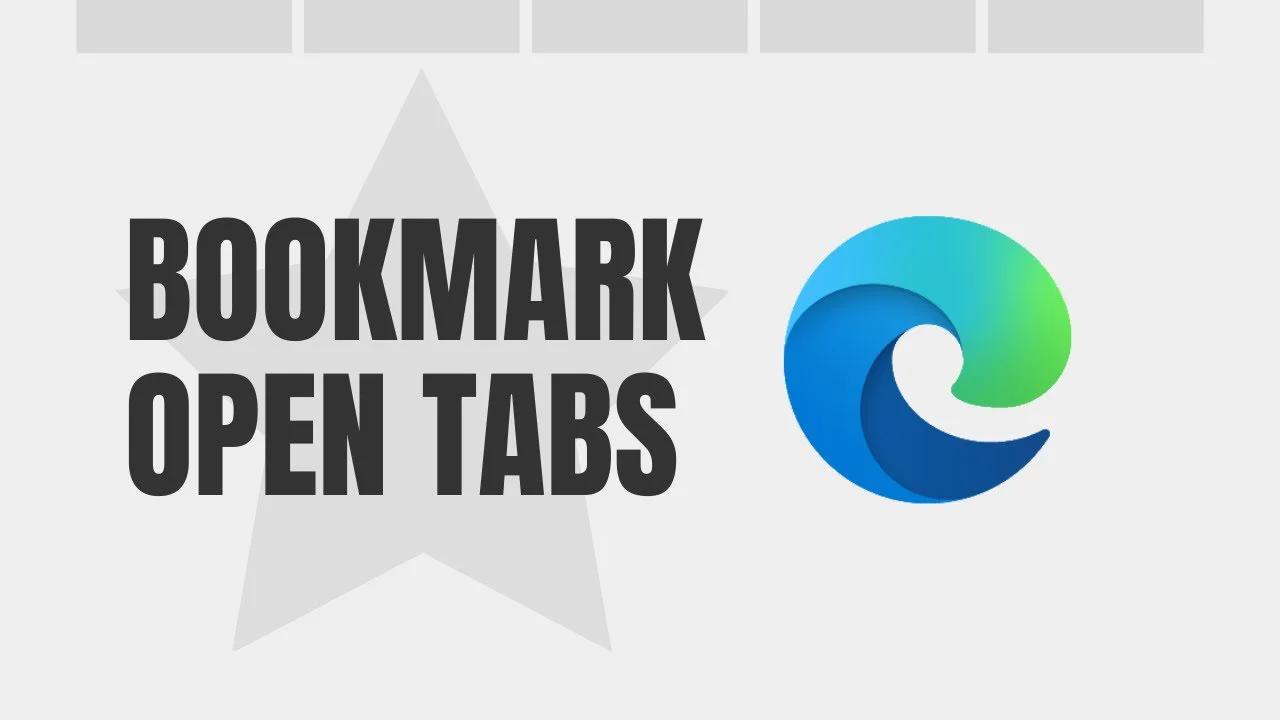 How to add all open tabs to favorites in Microsoft Edge