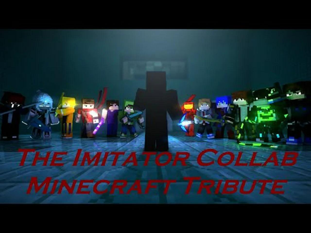 The Imitator Collab - Minecraft Tribute (hosted by FlamingRedX)