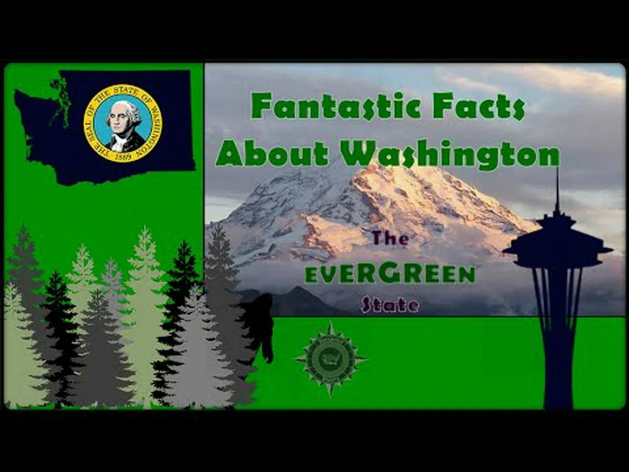 Fantastic Facts About Washington: The Evergreen State