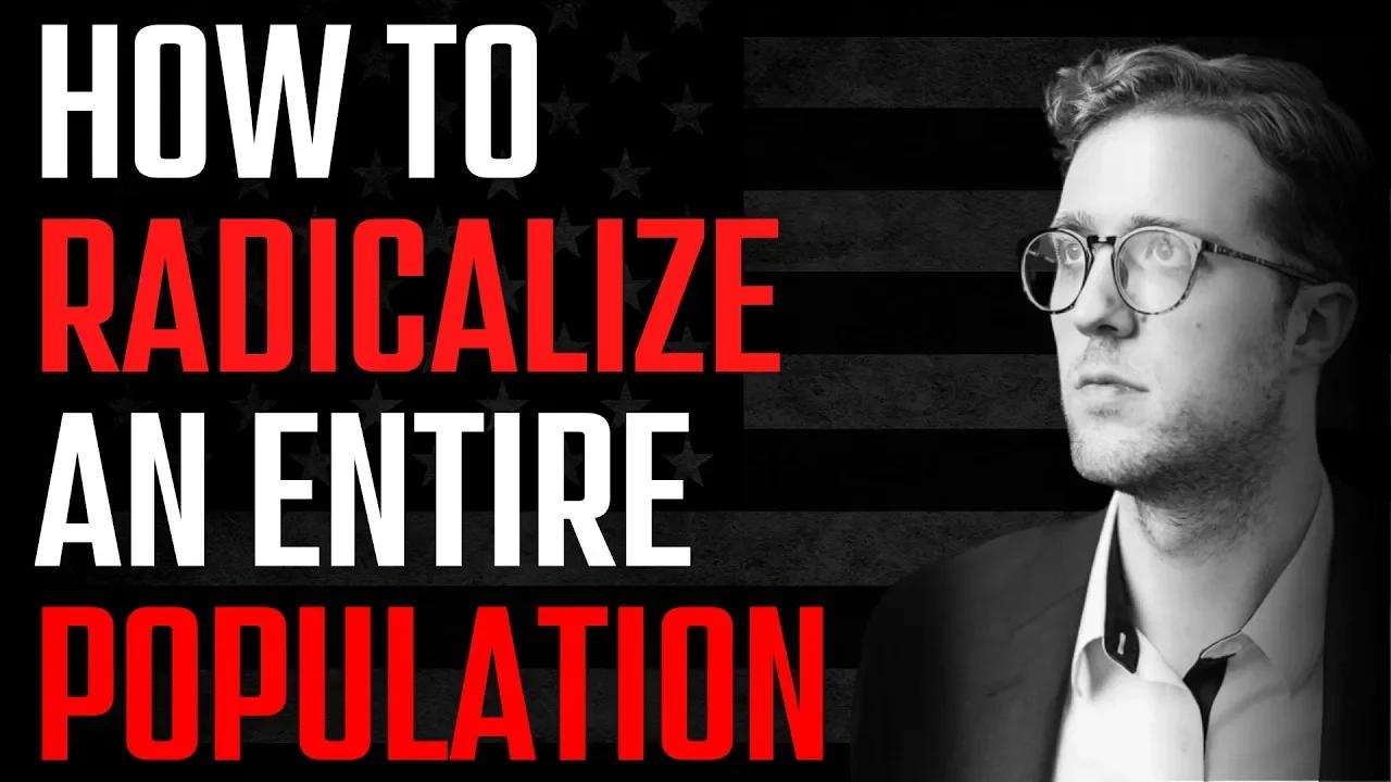 How To Radicalize An Entire Population | A Step By Step Guide Used By ...