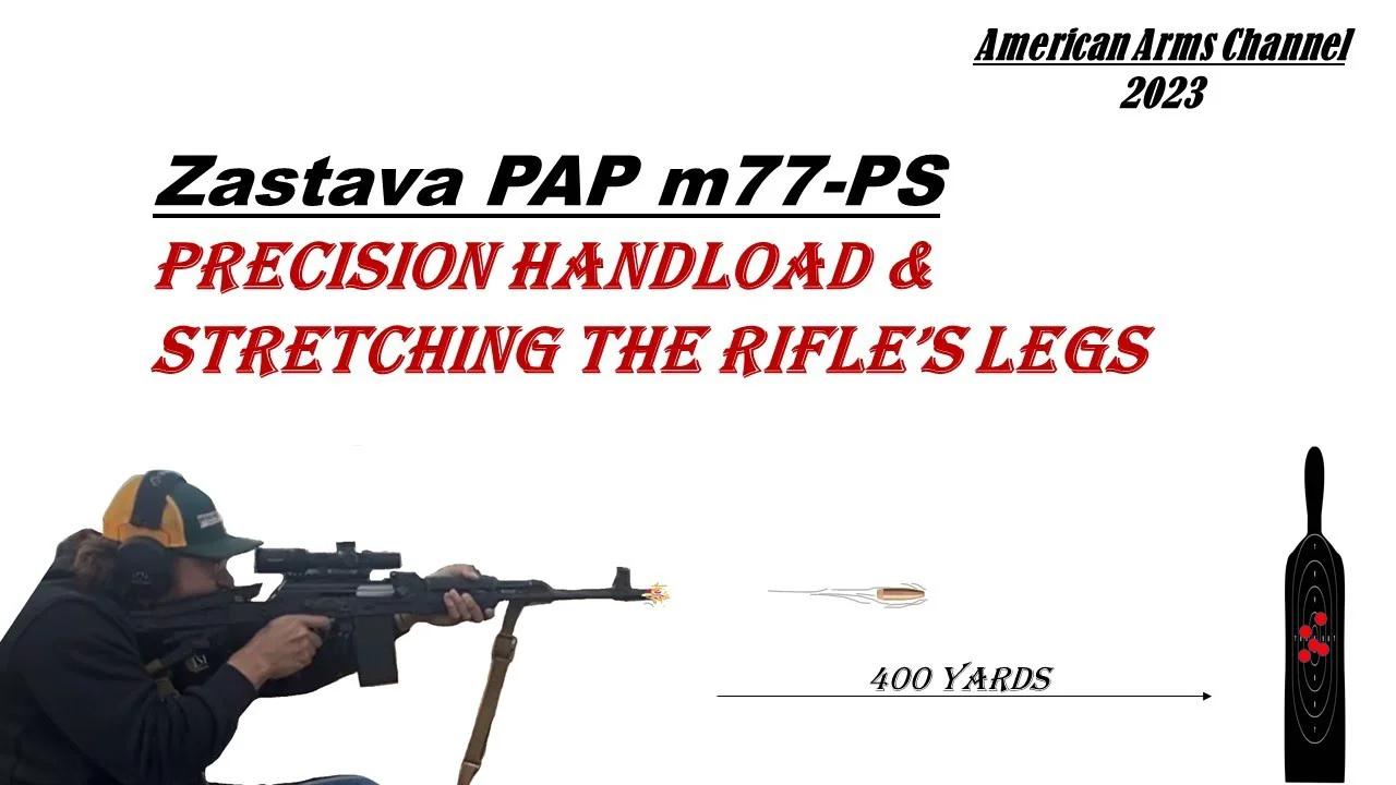 Zastava PAP M77-PS (Pt 3): Precision Handload & Stretching the Rifle’s Legs