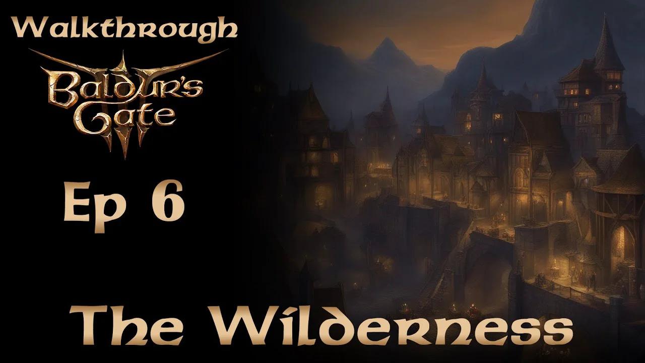 BG3 Walkthrough E6 The Wilderness