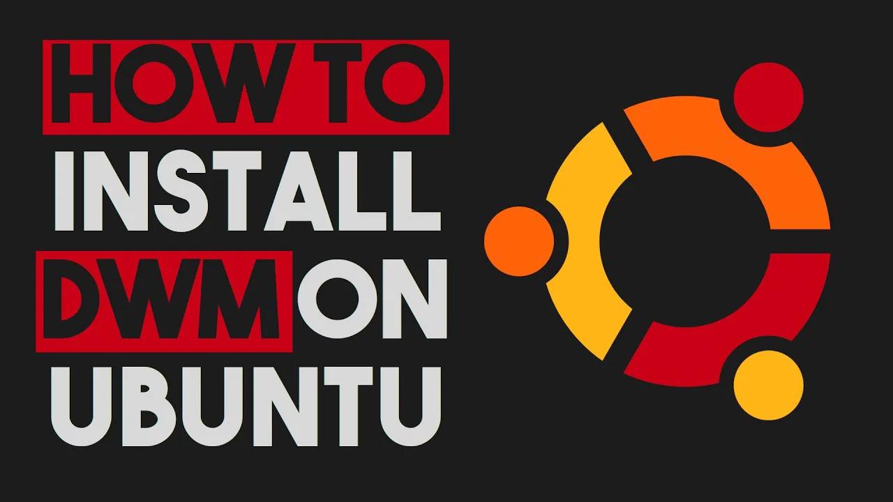 How to Install DWM on Ubuntu or Pop OS