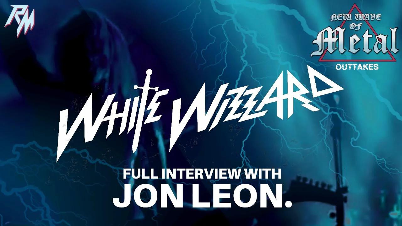 WHITE WIZZARD: FULL INTERVIEW WITH JON LEON. (New Wave of Metal ...