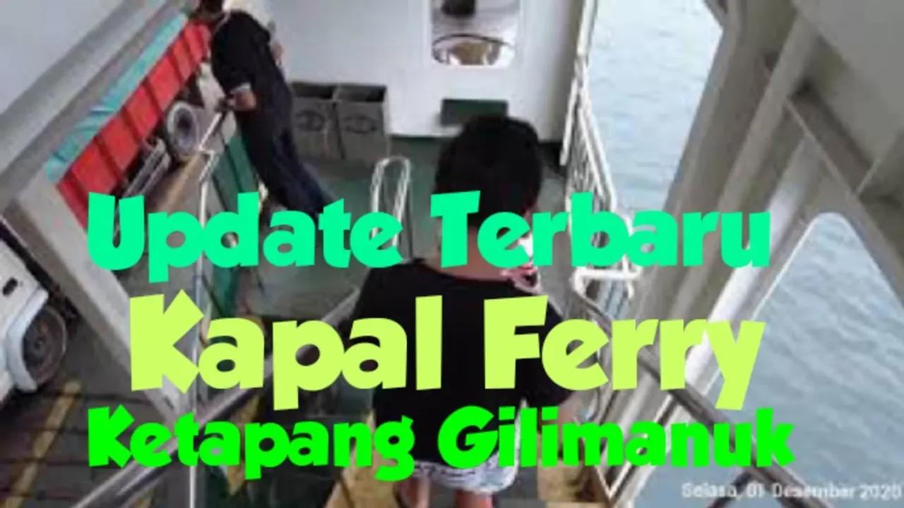 Situasi Pelabuhan Penyeberangan Kapal Ferry Ketapang-Gilimanuk Update Terbaru Hari Ini