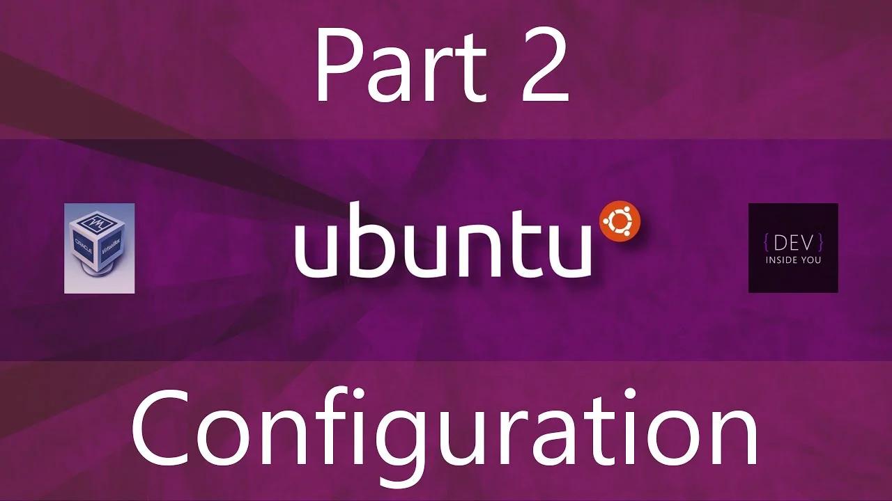 Setting Up Ubuntu 1604 In Oracle Vm Virtual Box Part 2 Configuration
