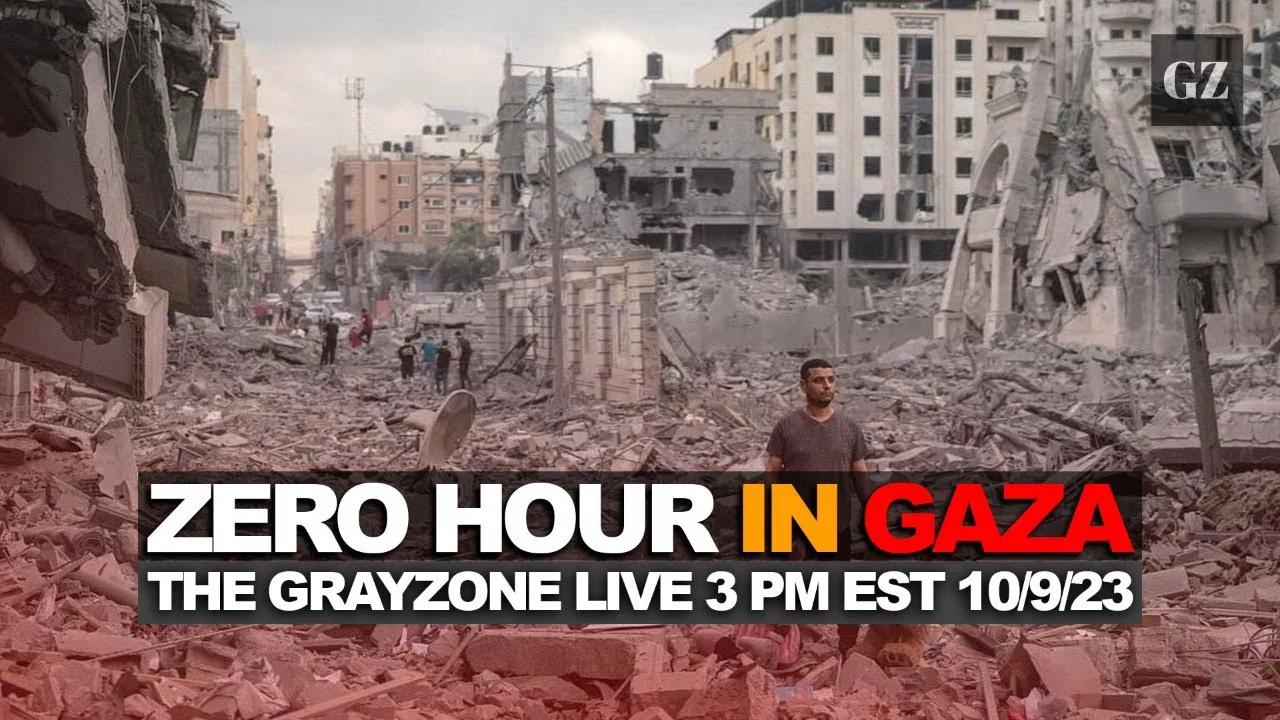 Zero hour in Gaza - The Grayzone live