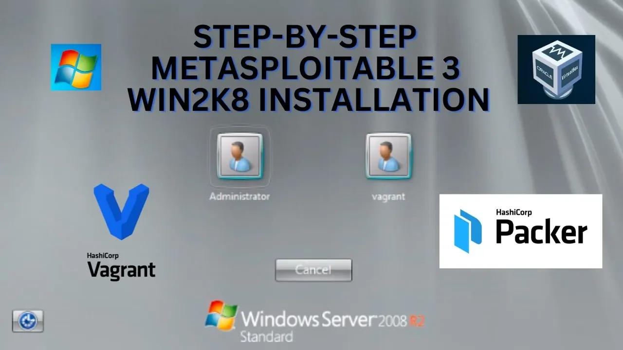Ethical Hacking Lab: Step-by-Step Metasploitable 3 Win2k8 Installation ...