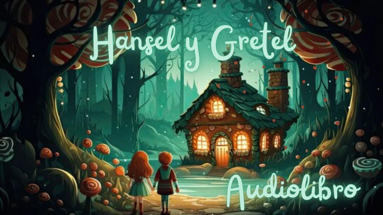 Hansel Y Gretel - Audiolibros De Cuentos Infantiles.