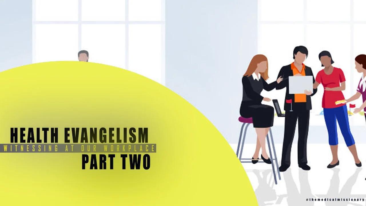 HEALTH EVANGELISM: WITNESSING AT OUR WORKPLACE [PRT2]