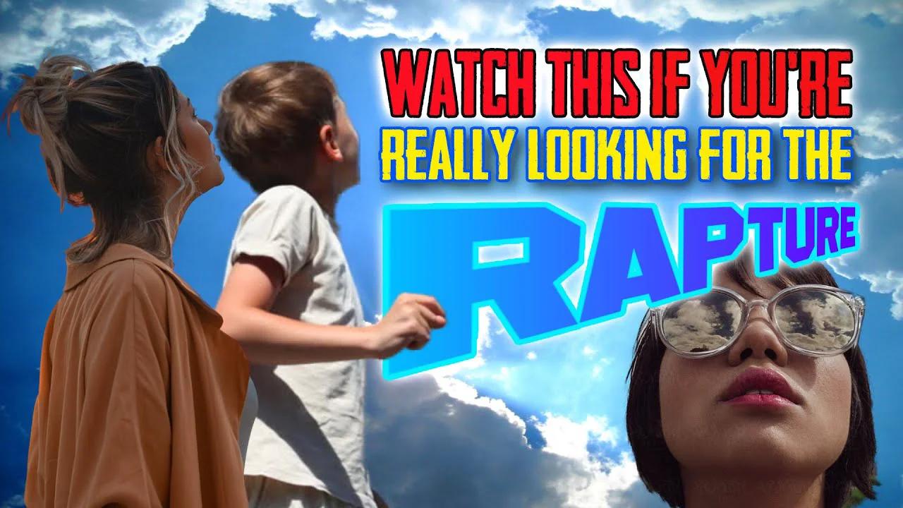 WATCH THIS If You’re REALLY Looking For The Rapture