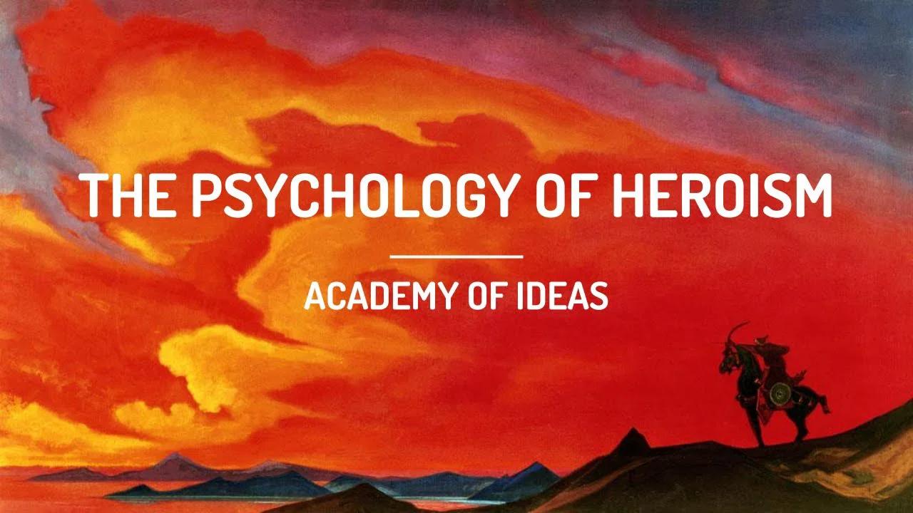 The Psychology of Heroism